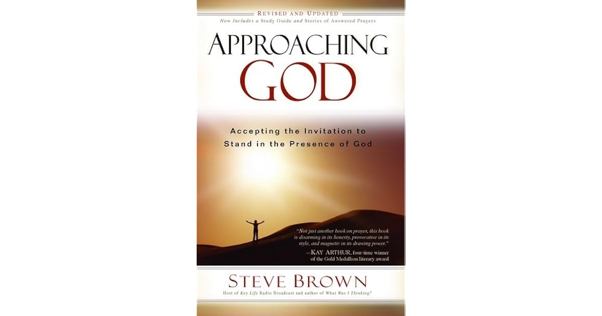 Approaching God: Accepting the Invitation to Stand in the Presence of ...