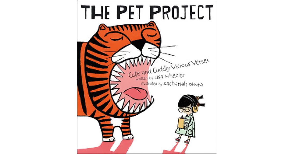 The Pet Project: Cute and Cuddly Vicious Verses by Lisa Wheeler