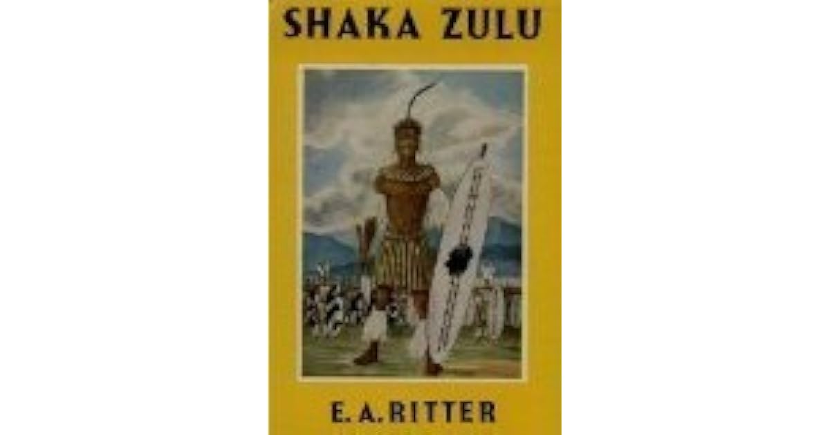 SHAKA ZULU: The Rise Of The Zulu Empire by E.A. Ritter