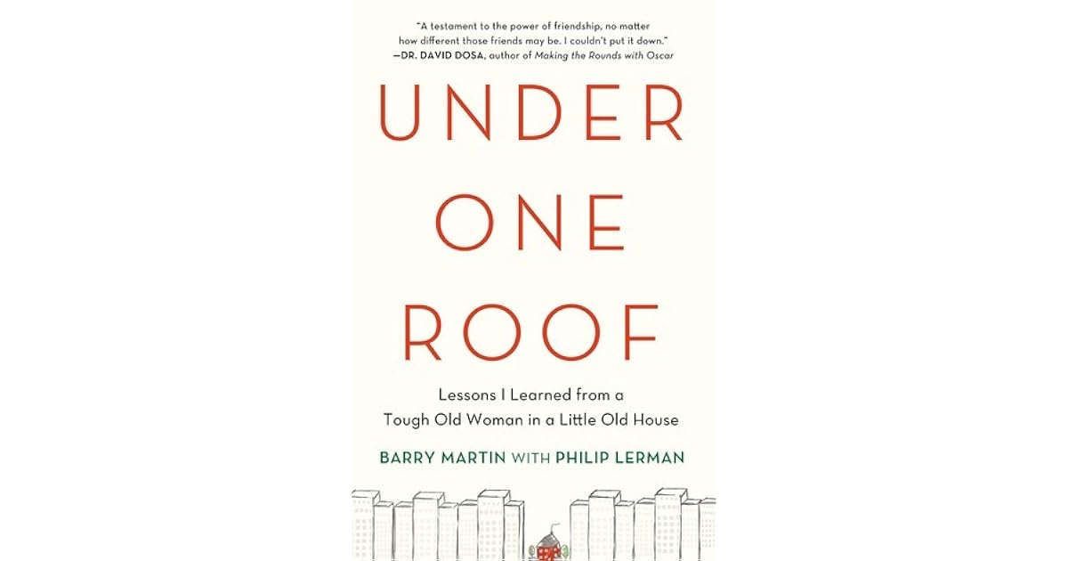 Under One Roof: Lessons I Learned from a Tough Old Woman in a Little ...