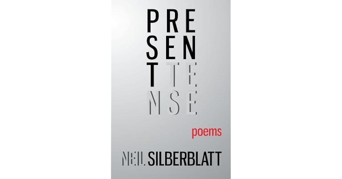 Present Tense: Poems by Neil Silberblatt