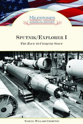 Sputnik/Explorer I: The Race to Conquer Space by Samuel Willard Crompton