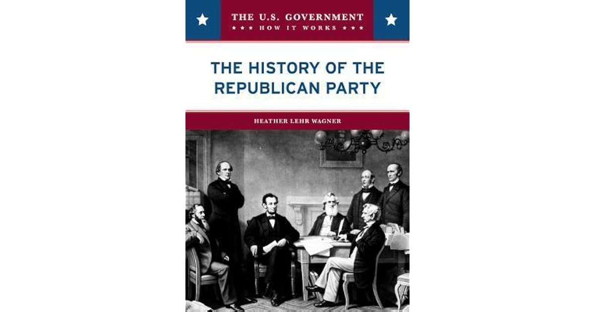 The History of the Republican Party by Heather Lehr Wagner