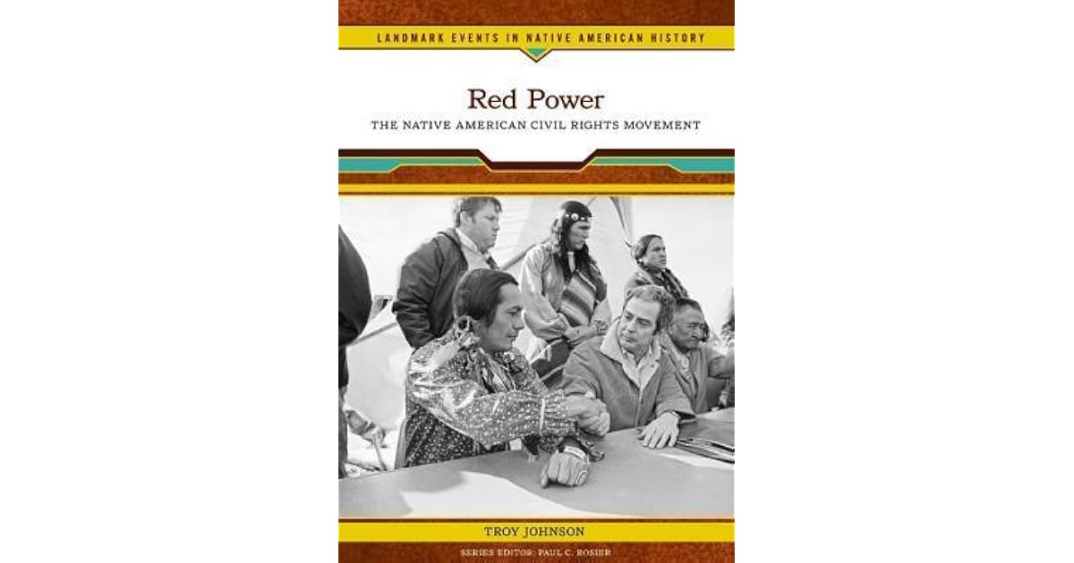 Red Power: The Native American Civil Rights Movement by Troy R. Johnson