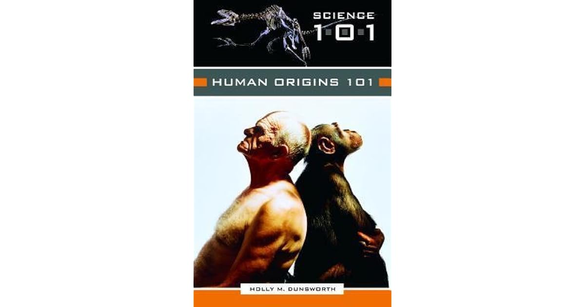 Human Origins 101 by Holly M. Dunsworth