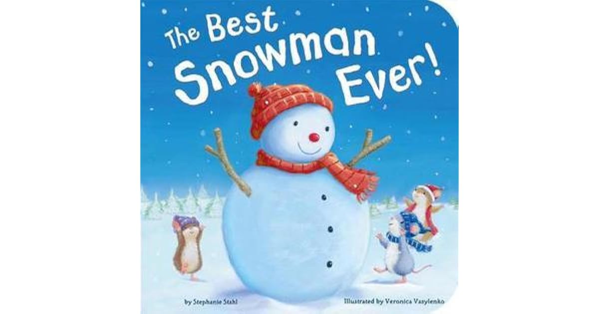The Best Snowman Ever! by Stephanie Stahl