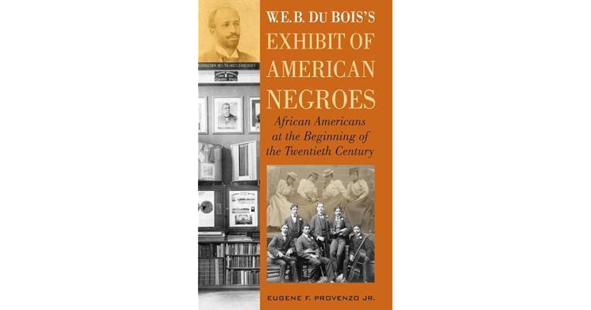 W. E. B. Dubois's Exhibit of American Negroes: African Americans at the ...