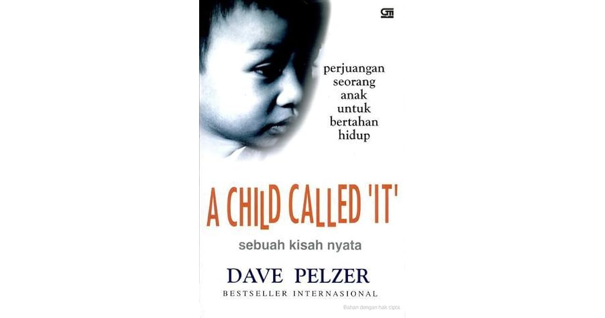 A Child Called 'It': Sebuah Kisah Nyata Perjuangan Seorang Anak untuk ...