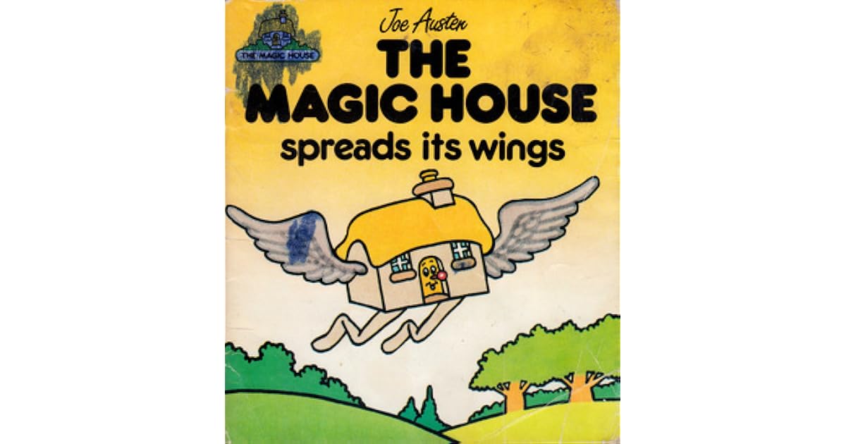 The Magic House Spreads Its Wings by Joe Austen