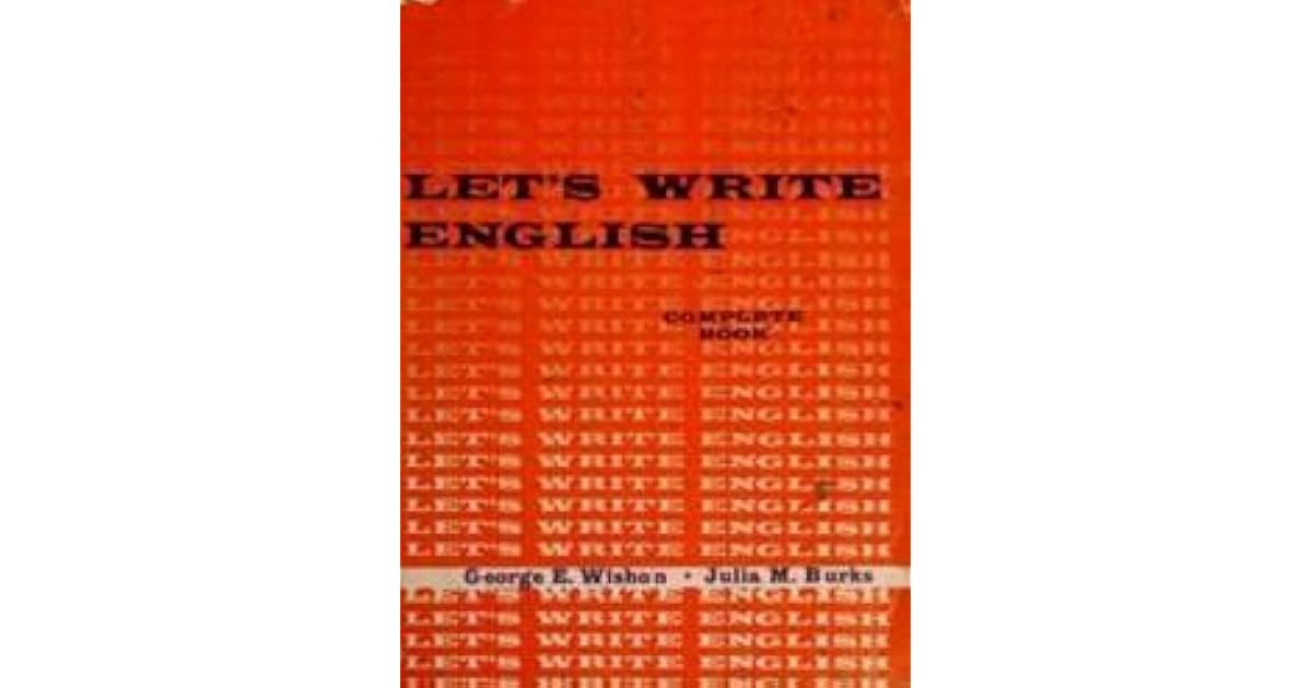 Let's Write English: Complete Book by George E. Wishon