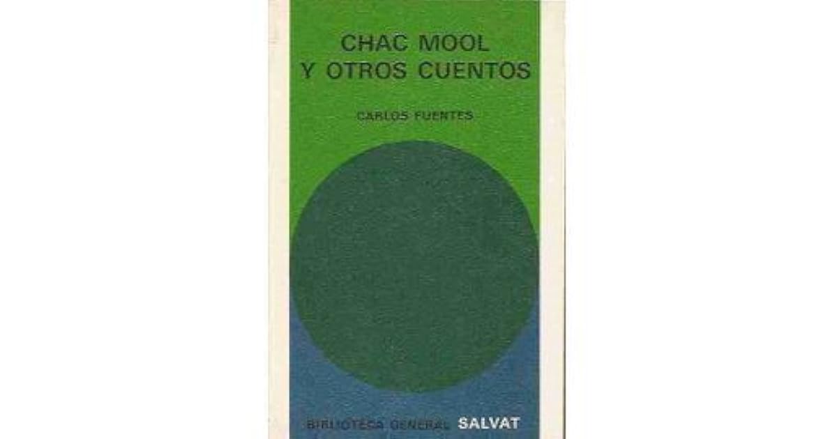 Chac Mool y otros cuentos by Carlos Fuentes