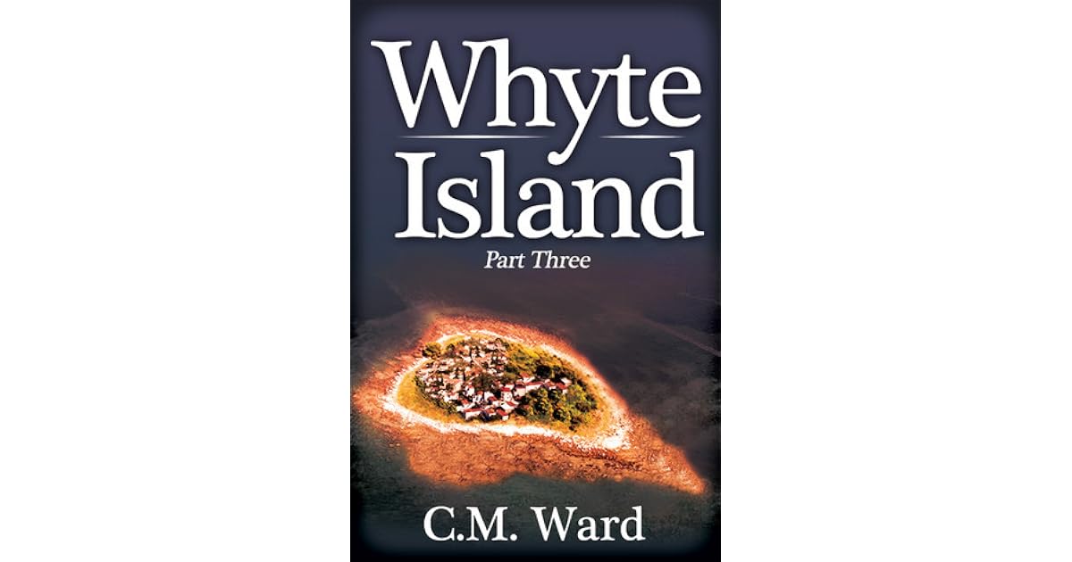 Whyte Island - Part Three by C.M. Ward