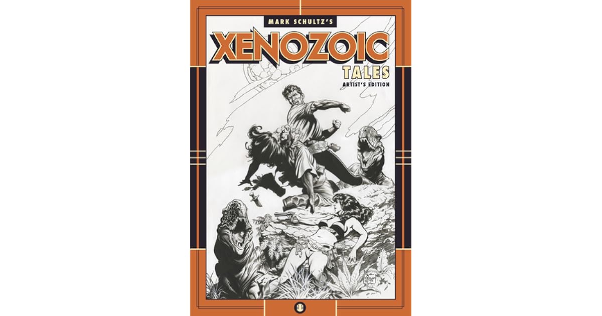 Mark Schultz's Xenozoic Tales: Artist's Edition by Mark Schultz