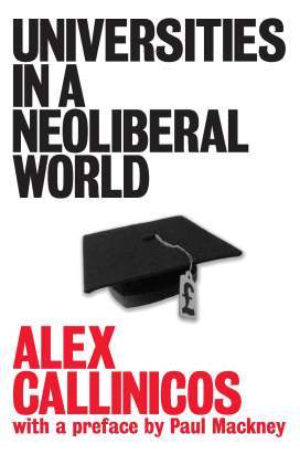Universities in a Neoliberal World by Alex Callinicos