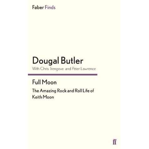 Full Moon: The Amazing Rock and Roll Life of Keith Moon by Dougal ...