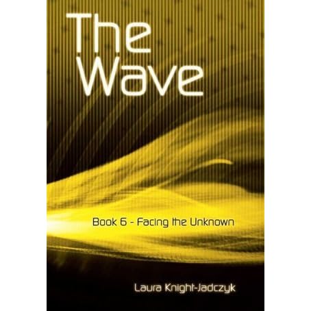 The Wave Book 6: Facing the Unknown by Laura Knight-Jadczyk — Reviews ...