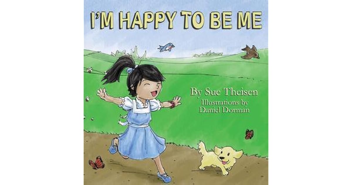 I'm Happy to be Me by Sue Theisen