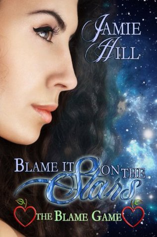 Blame it on the Stars (The Blame Game, #1) by Jamie Hill