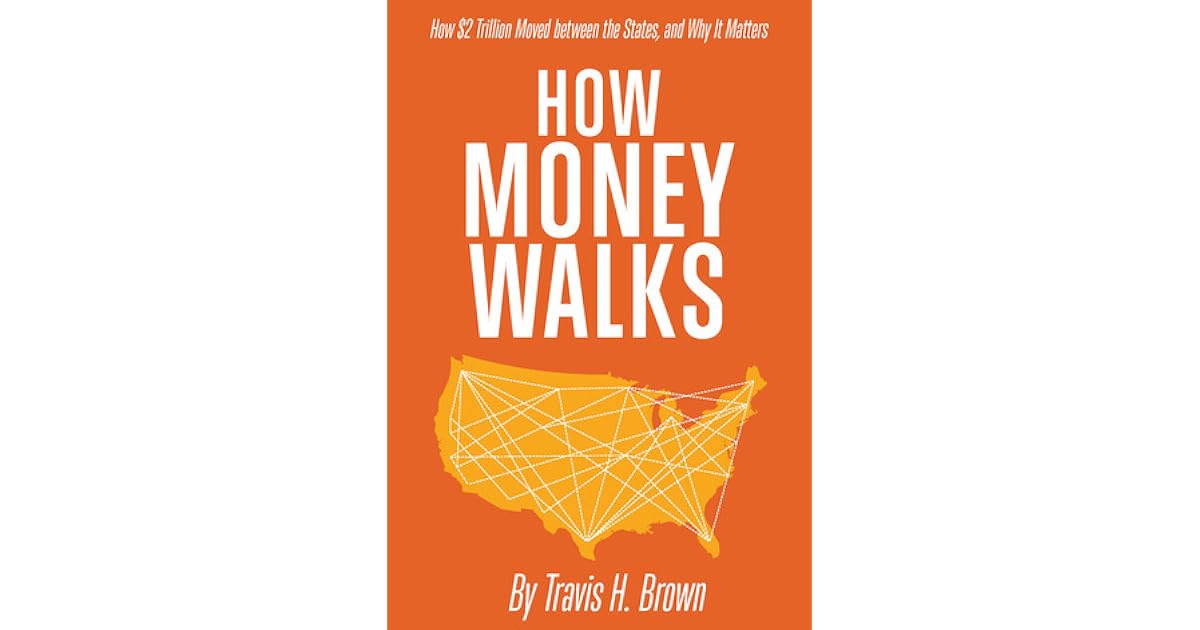 How Money Walks - How $2 Trillion Moved Between the States, and Why It ...