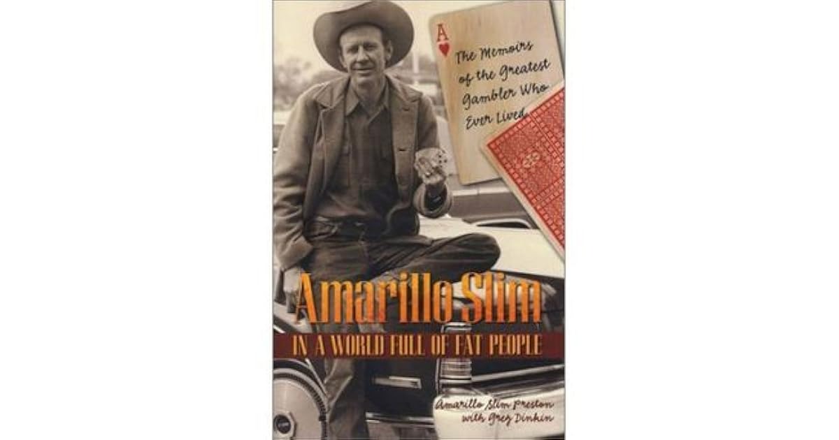 Amarillo Slim in a World Full of Fat People: The Memoirs of the ...