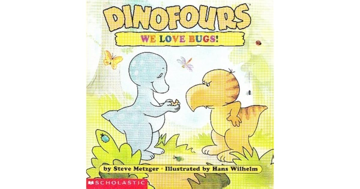 Dinofours: We Love Bugs! by Steve Metzger
