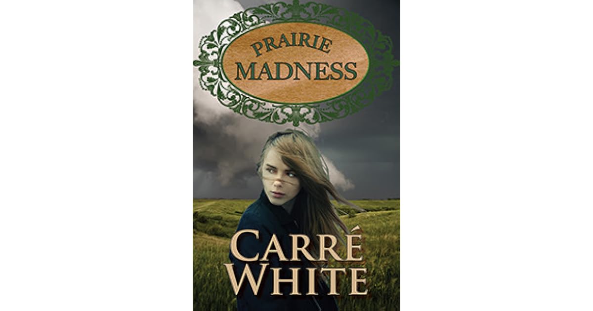 Prairie Madness by Carré White