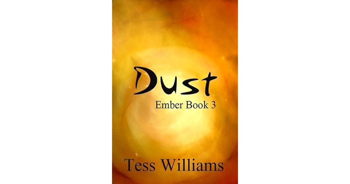 Dust (Ember, #3) by Tess Williams