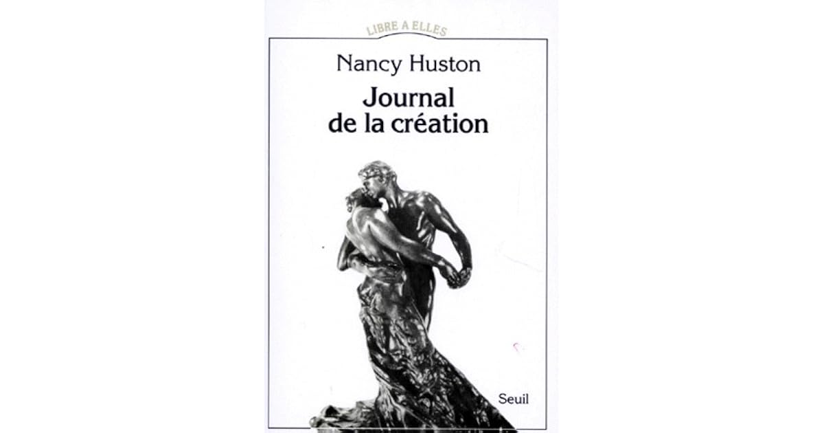 Journal de la création by Nancy Huston
