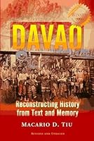 Davao: Reconstructing History from Text and Memory by Macario D. Tiu