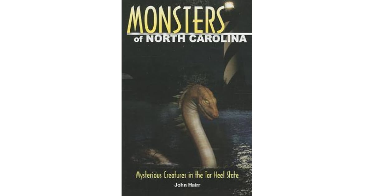 Monsters of North Carolina: Mysterious Creatures in the Tar Heel State ...