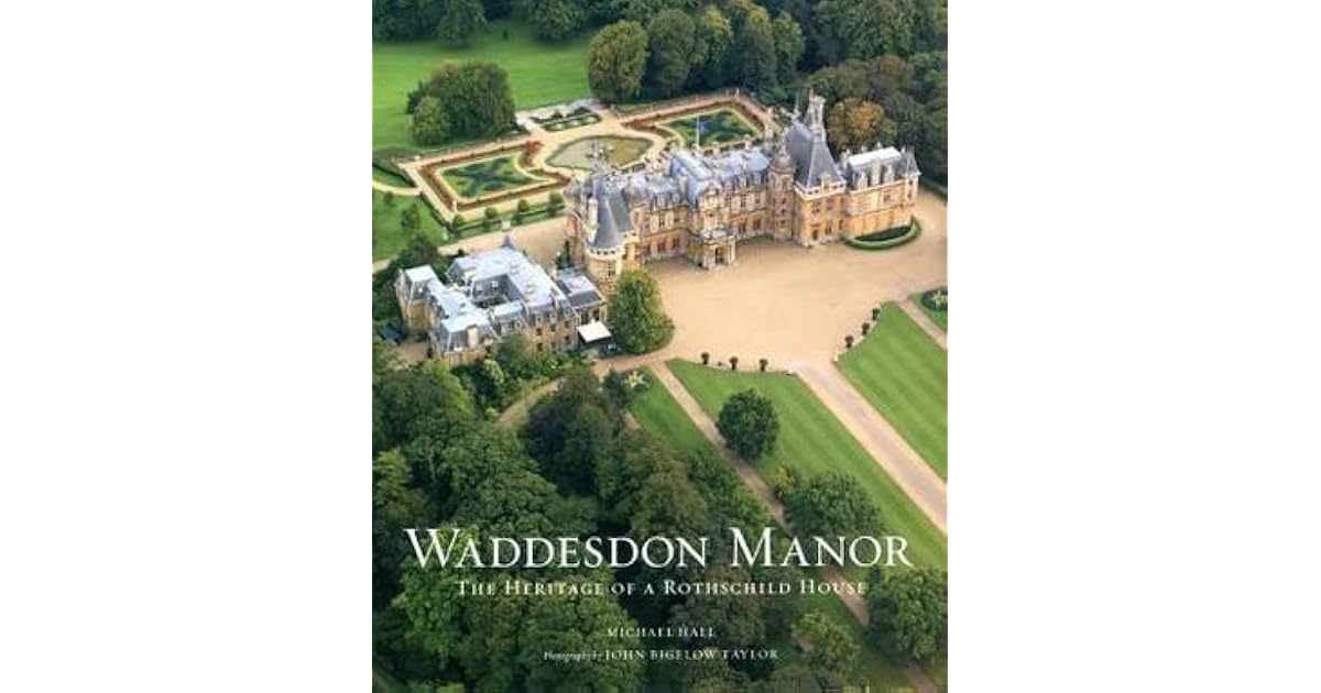 Waddesdon Manor: The Heritage of a Rothschild House by Michael Hall