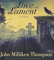 Love and Lament by John Milliken Thompson