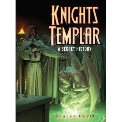 Knights Templar: A Secret History by Graeme Davis — Reviews, Discussion ...