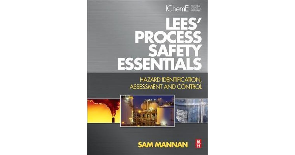 Lees' Process Safety Essentials: Hazard Identification, Assessment and ...