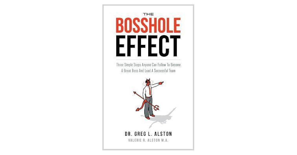 The Bosshole Effect: Three Simple Steps Anyone Can Follow to Become a ...