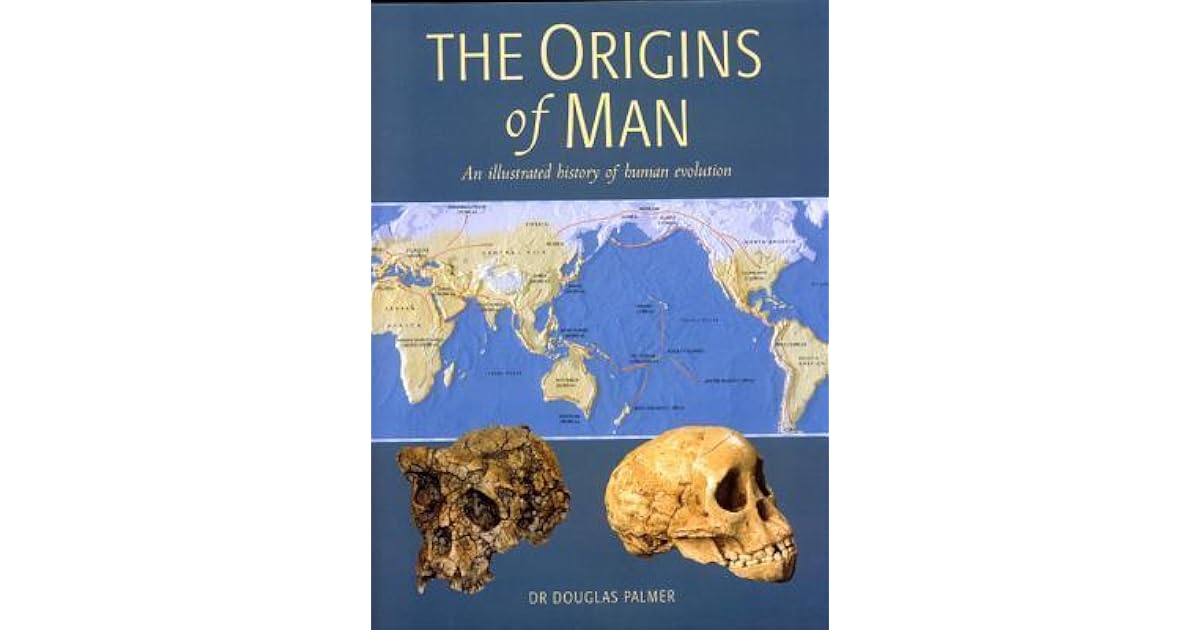 The Origins Of Man: an illustrated history of human evolution by ...