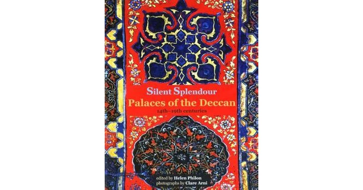 Silent Splendour: Palaces of the Deccan, 14th-19th Centuries by Helen ...