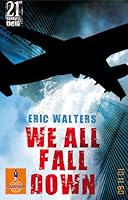 We All Fall Down (We All Fall Down #1) by Eric Walters