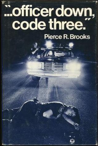 officer down, code three." by Pierce R. Brooks
