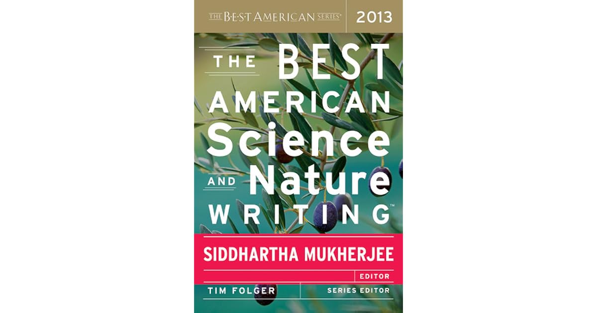 The Best American Science and Nature Writing 2013 by Siddhartha Mukherjee