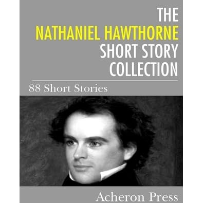 The Nathaniel Hawthorne Short Story Collection: 88 Short Stories by ...