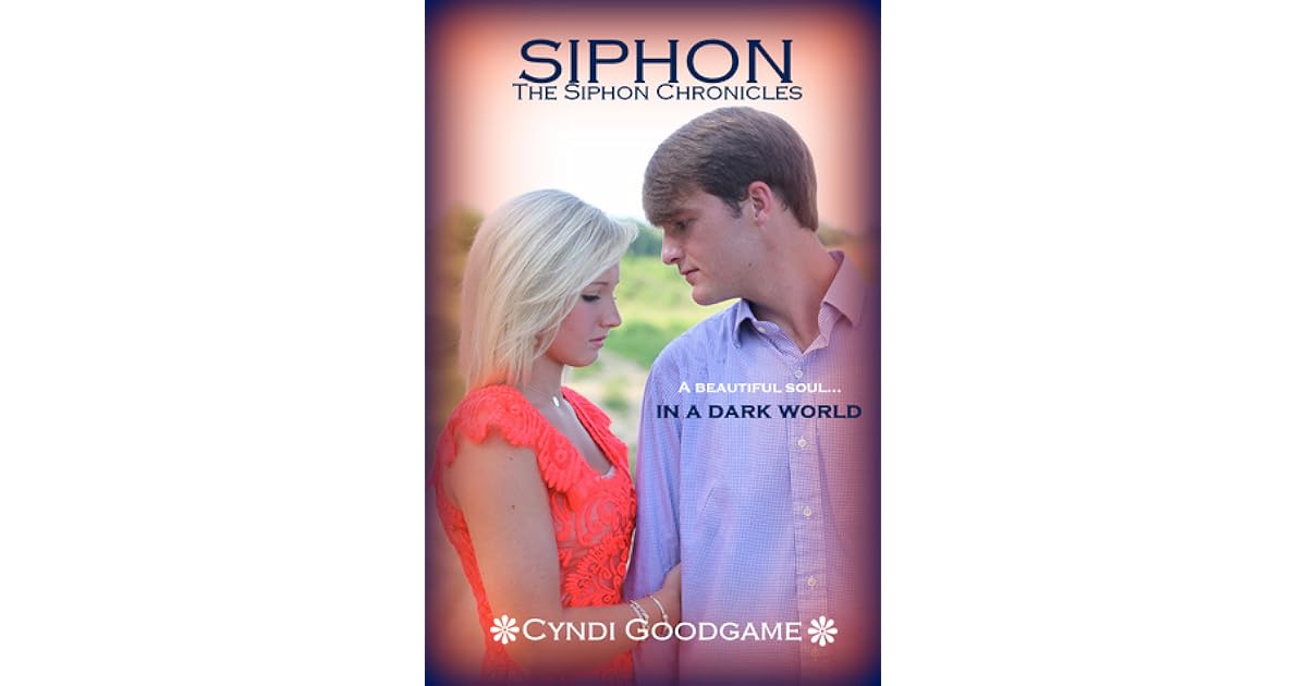 Siphon (Siphon Chronicles, # 1) by Cyndi Goodgame