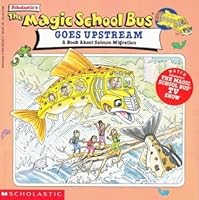 The Magic School Bus Goes Upstream: A Book About Salmon Migration by ...