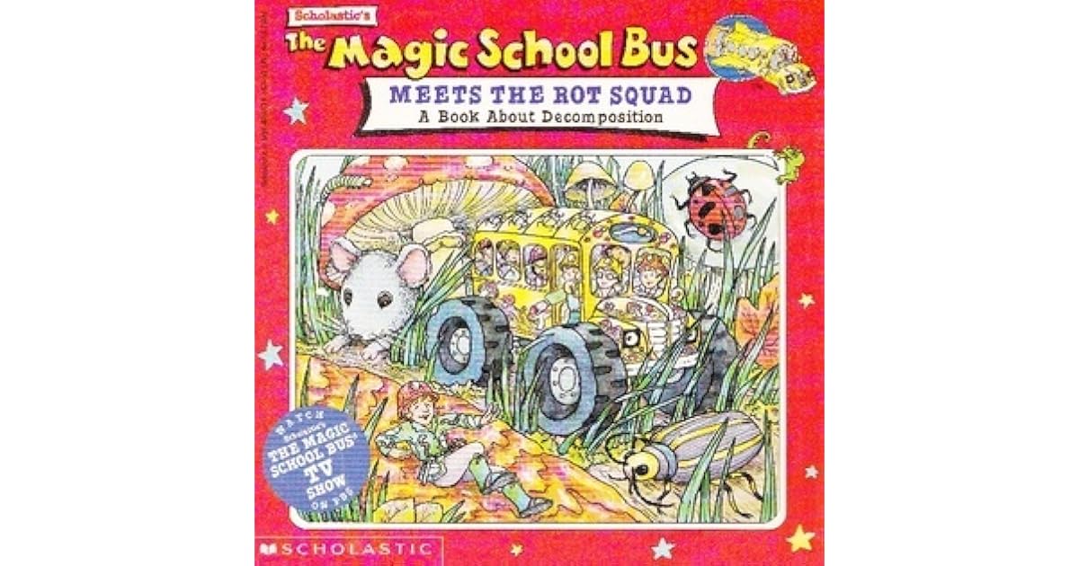 The Magic School Bus Meets The Rot Squad: A Book About Decomposition by ...