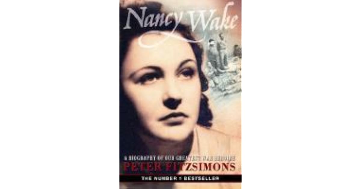 Nancy Wake: a biography of our greatest war heroine by Peter FitzSimons