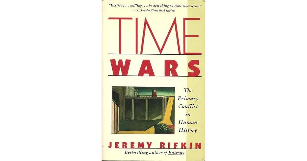 Time Wars: The Primary Conflict in Human History by Jeremy Rifkin