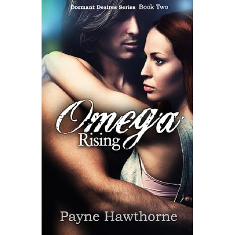 Omega Rising, (Dormant Desires Series, #2) by Payne Hawthorne — Reviews ...