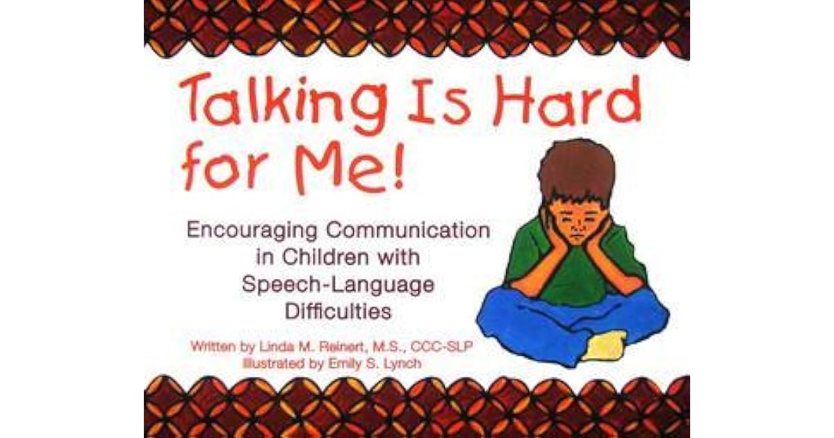 Talking Is Hard for Me!: Encouraging Communication in Children with ...