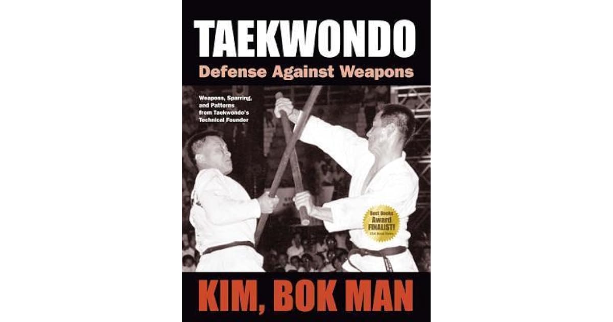 Taekwondo: Defense Against Weapons: Weapons, Sparring, and Patterns ...