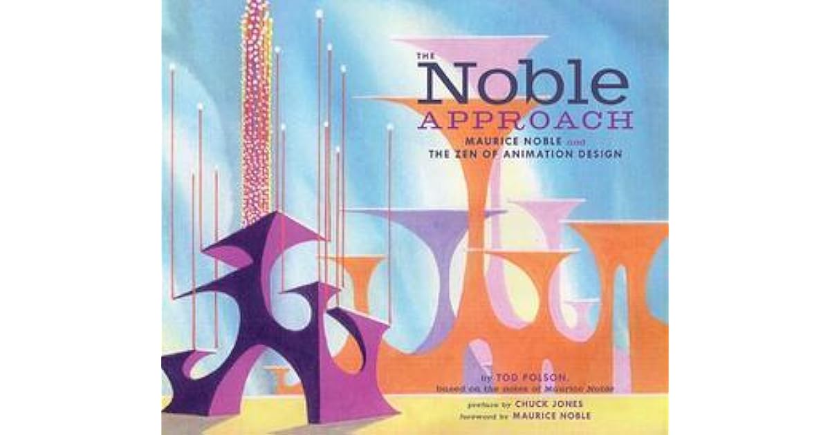The Noble Approach: Maurice Noble and the Zen of Animation Design by ...